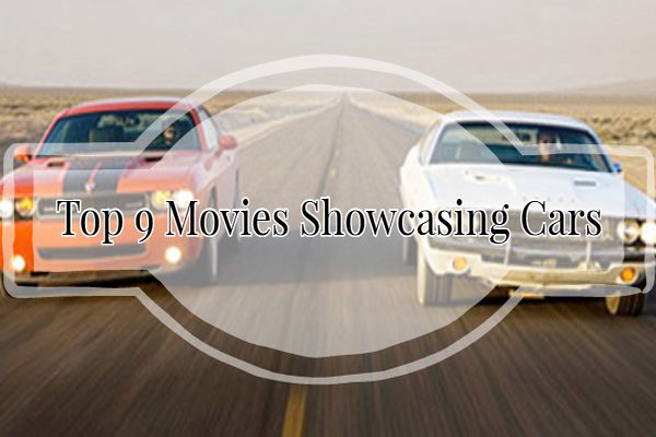 Top 9 Must-See Movies Showcasing Special Cars