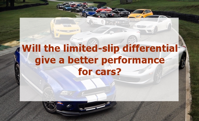Will the limited-slip differential give a better performance for cars?