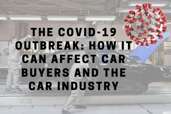 Covid-19 outbreak: How it can affect car buyers and car industry